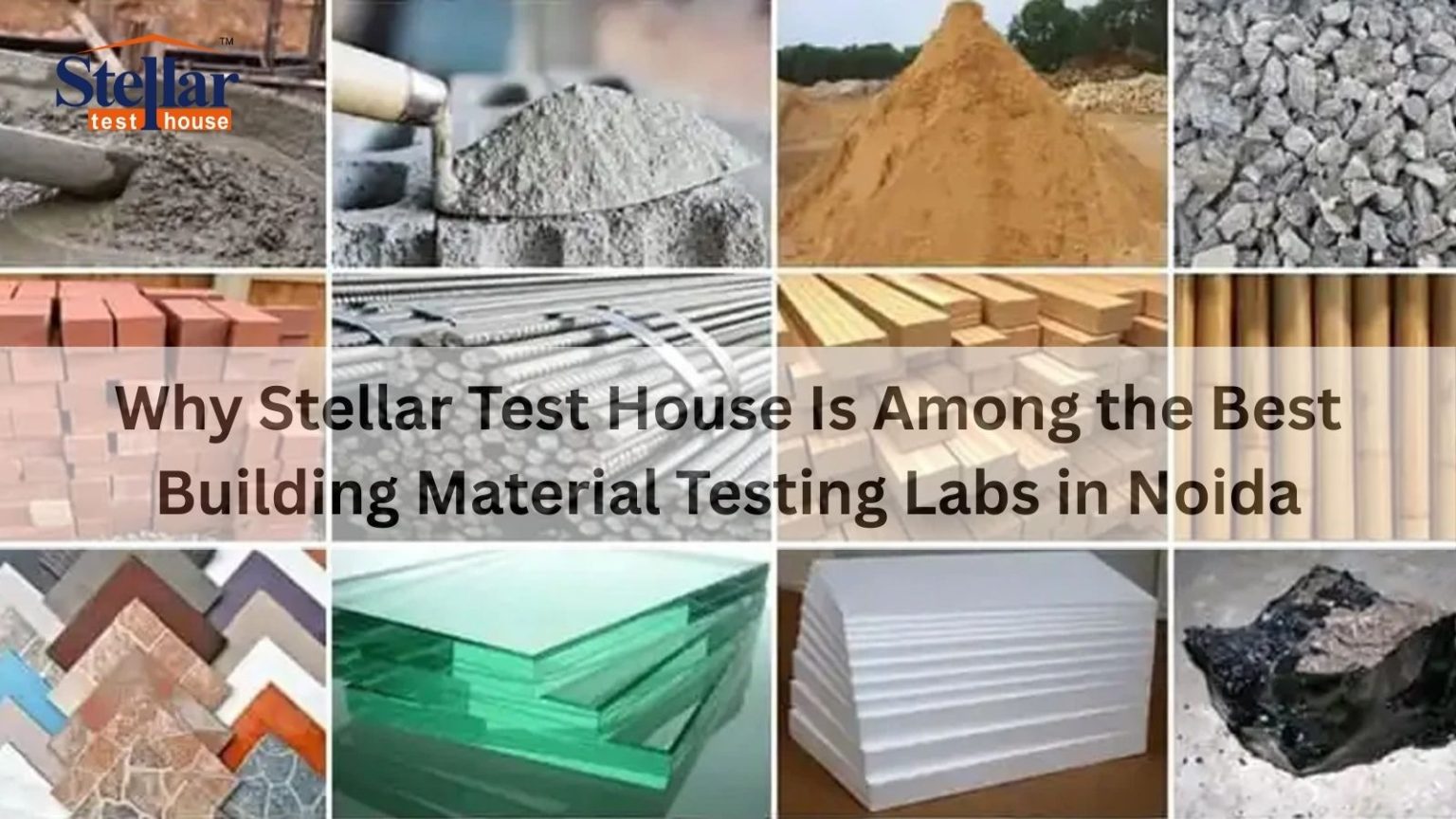 Why Stellar Test House Is Among the Best Building Material Testing Lab